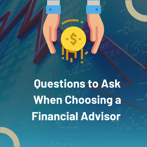 Questions to Ask When Choosing a Financial Advisor | Foster Group